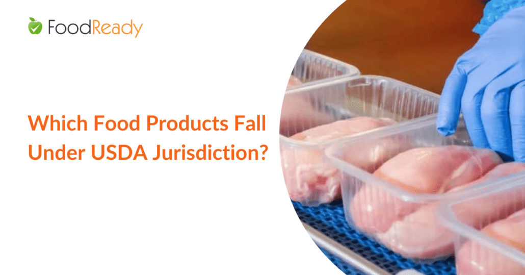 Which Food Products Fall Under USDA Jurisdiction? - FoodReady