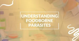 Foodborne Parasites Knowledge and Prevention Tactics
