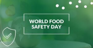 World Food Safety Day 2024 Guides Safe Practices