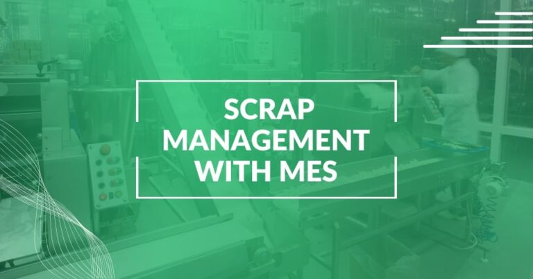 7 Ways to Reduce Scrap on the Shop Floor With an MES