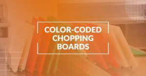 Why Chopping Board Colors Matter in Food Safety?